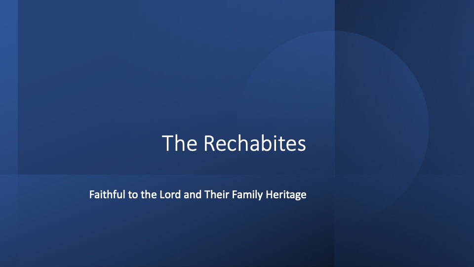 The Rechabites – Faithful to the Lord and Their Family Heritage
