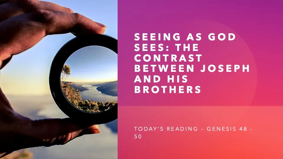 Seeing as God Sees: The Contrast Between Joseph and His Brothers
