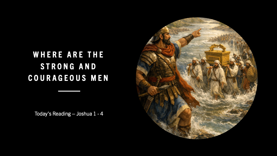 Still Looking for Joshuas: Strong & Courageous Men Today